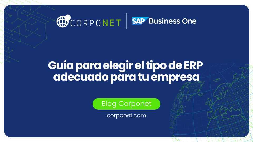 Guía para elegir el tipo de ERP adecuado para tu empresa